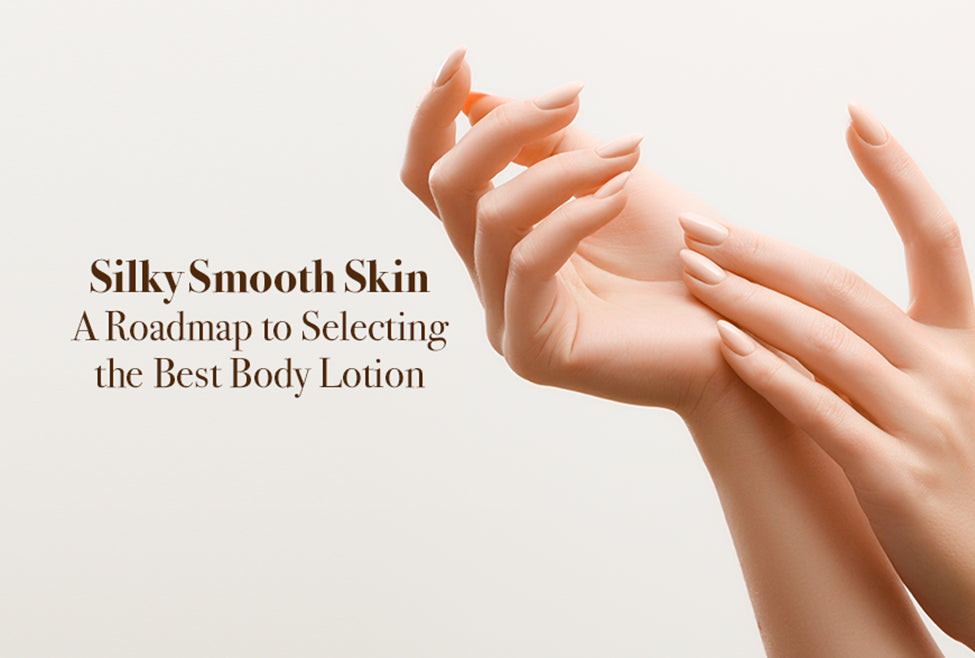 Silky Smooth Skin A Roadmap to Selecting the Best Body Lotion |Yahvi