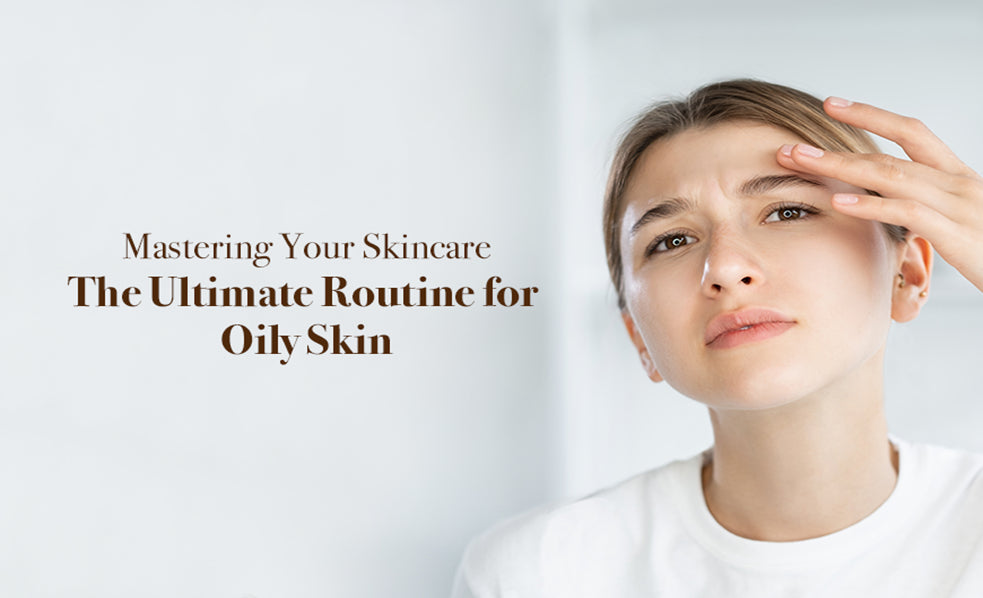 Mastering Your Skincare: The Ultimate Routine For Oily Skin | Yahvi